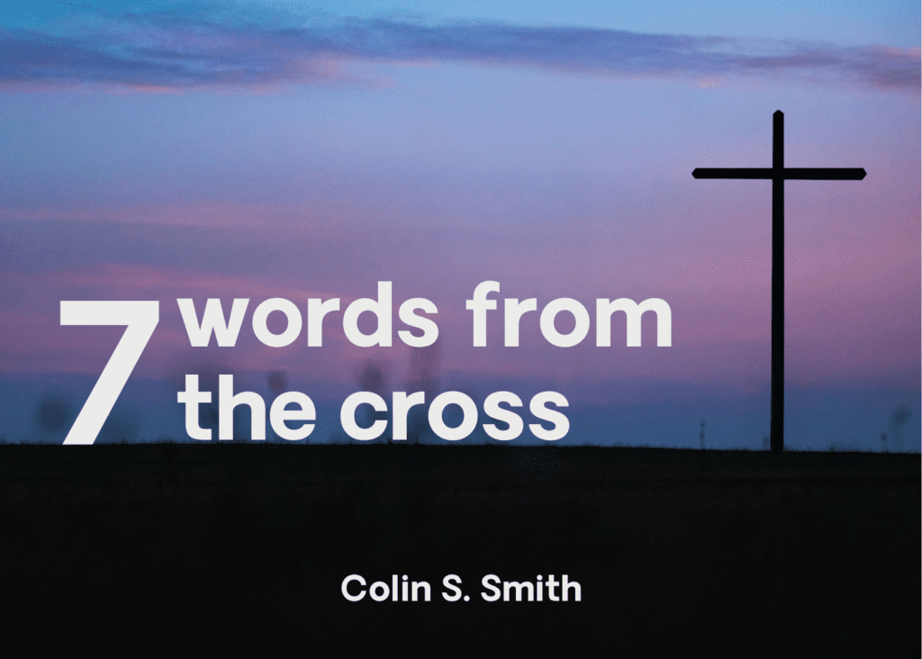 7 Words from the Cross - Open the Bible