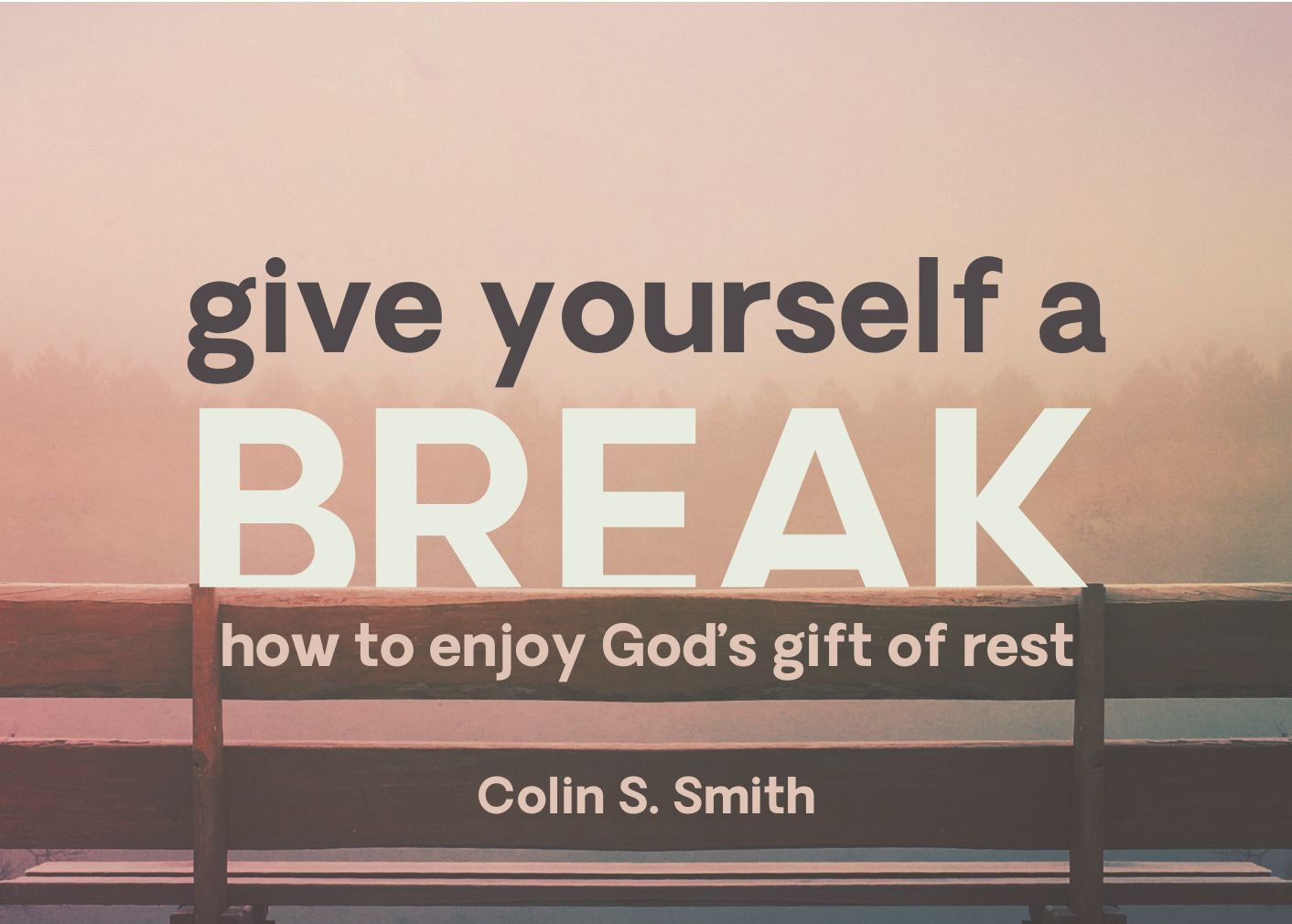 Give Yourself a Break - Open the Bible