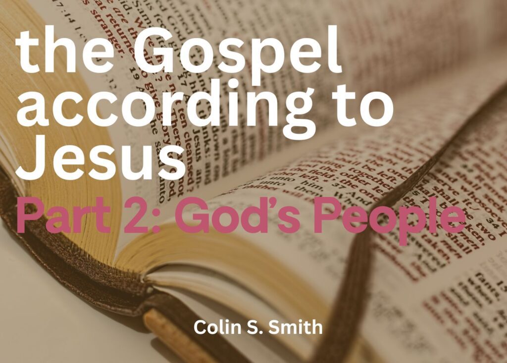 The Gospel According to Jesus, Part 2: God’s People - Open the Bible