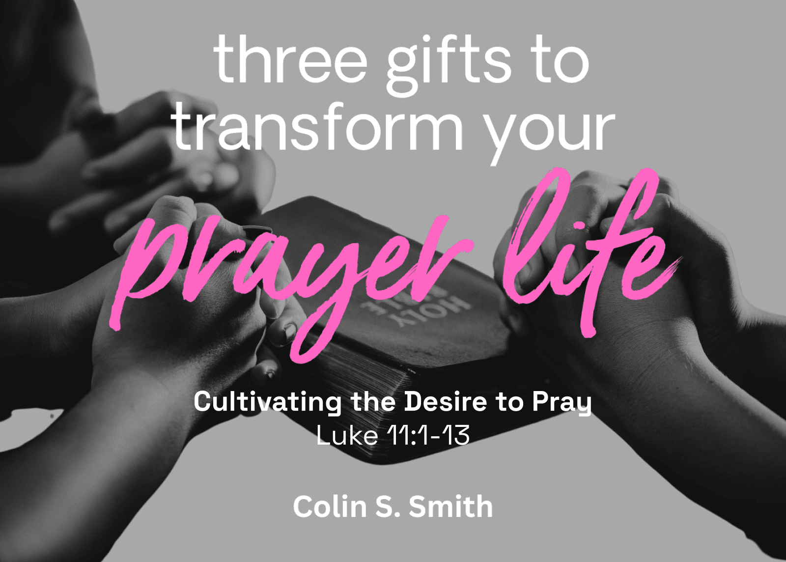 Cultivating the Desire to Pray - Open the Bible