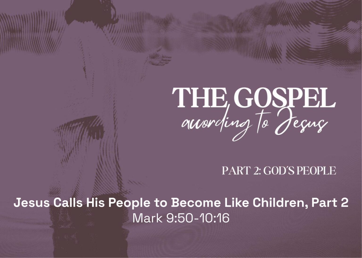 Jesus Calls His People to Become Like Children, Part 2 - Open the Bible